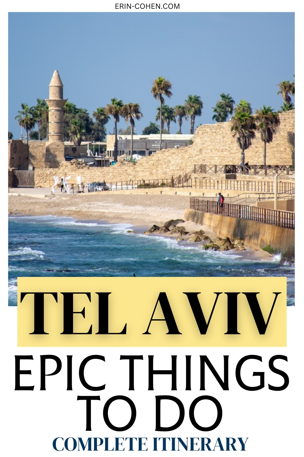 Tel Aviv Itinerary: Spectacular Guide For What To See & Do - Erin Cohen